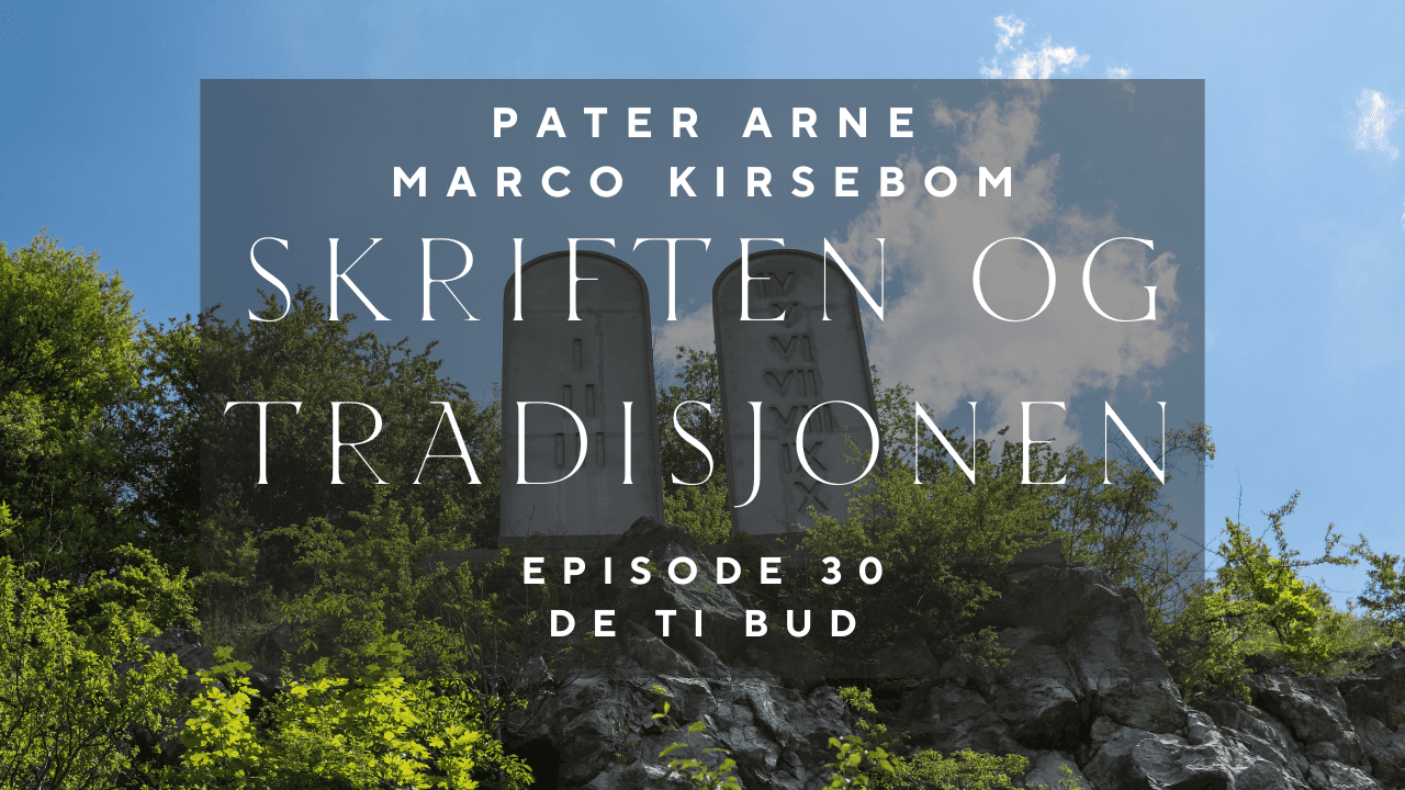 De ti bud i dag – Skriften og tradisjonen (Ep. 30) — EWTN Norge
